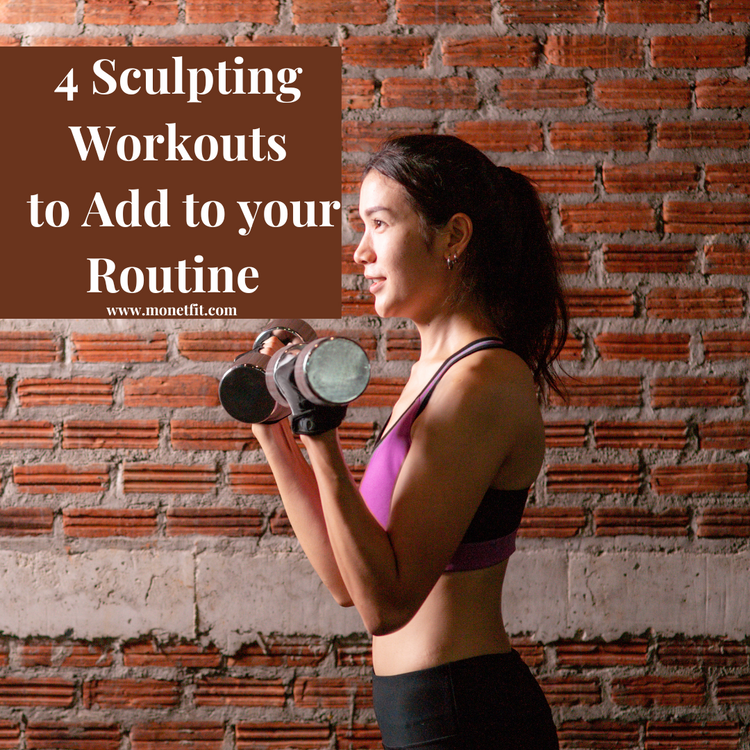 4 Sculpting Workouts to Add to your Routine – Monet Fit